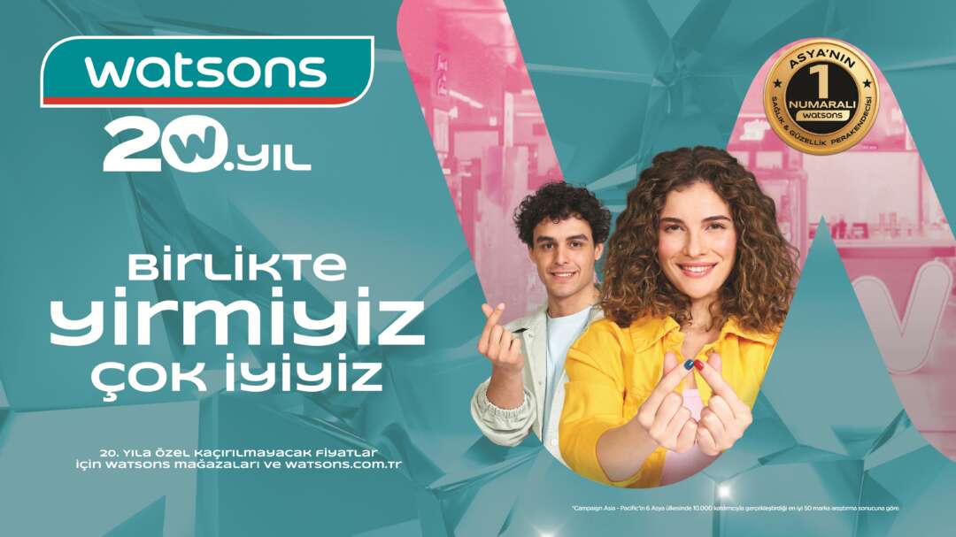 Watsons Türkiye 20. yılını kutluyor - Perakende.org